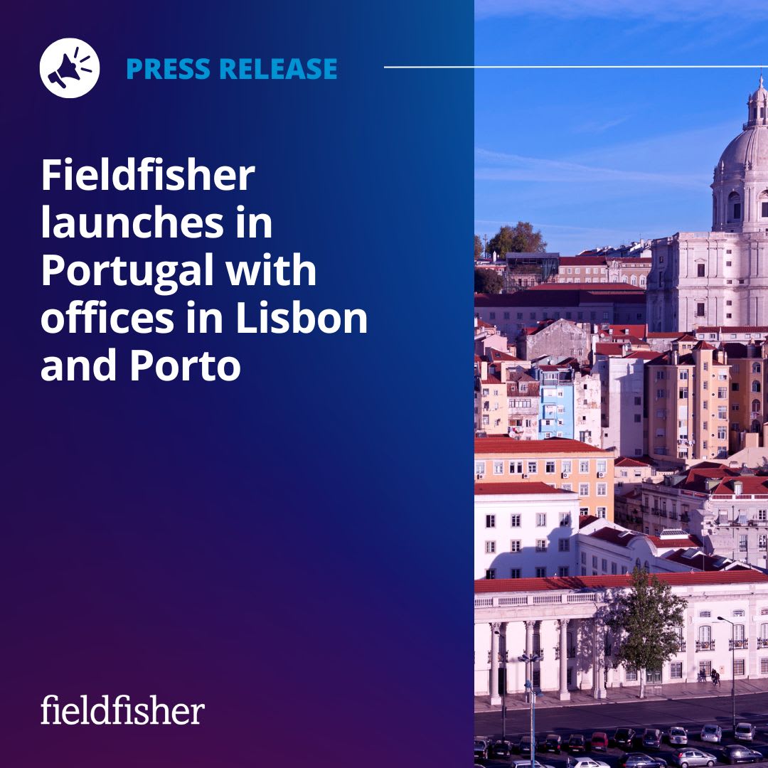 Fieldfisher launches in Portugal with offices in Lisbon and Porto ...