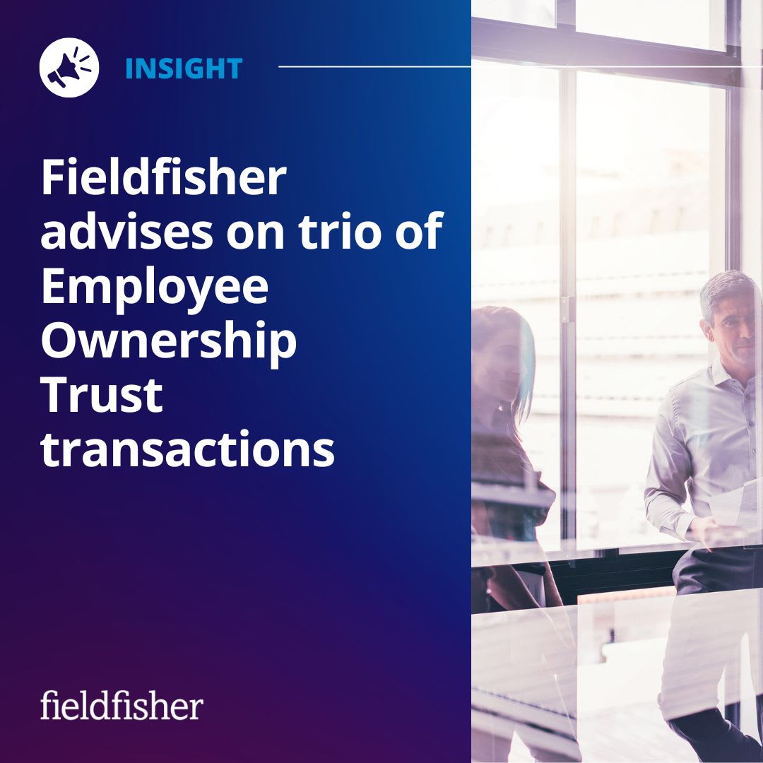 Fieldfisher advises on trio of Employee Ownership Trust transactions ...