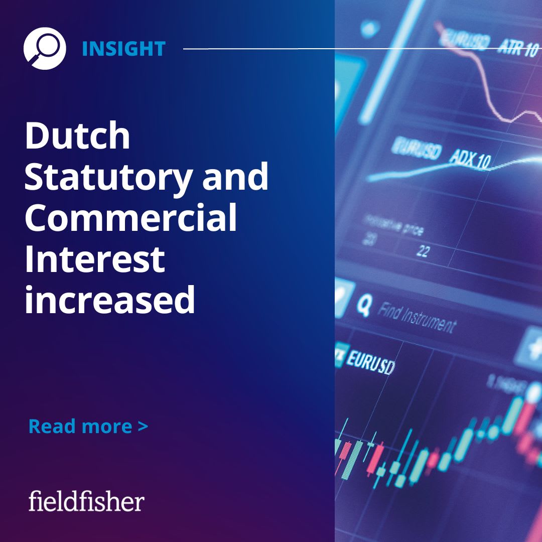 Dutch Statutory and Commercial Interest increased | Fieldfisher