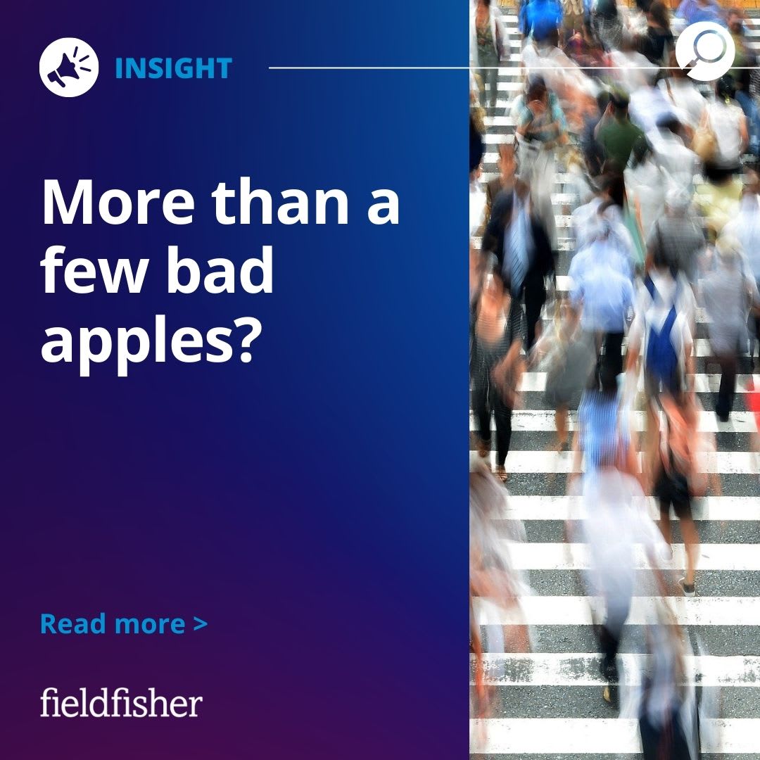 More than a few bad apples? | Fieldfisher