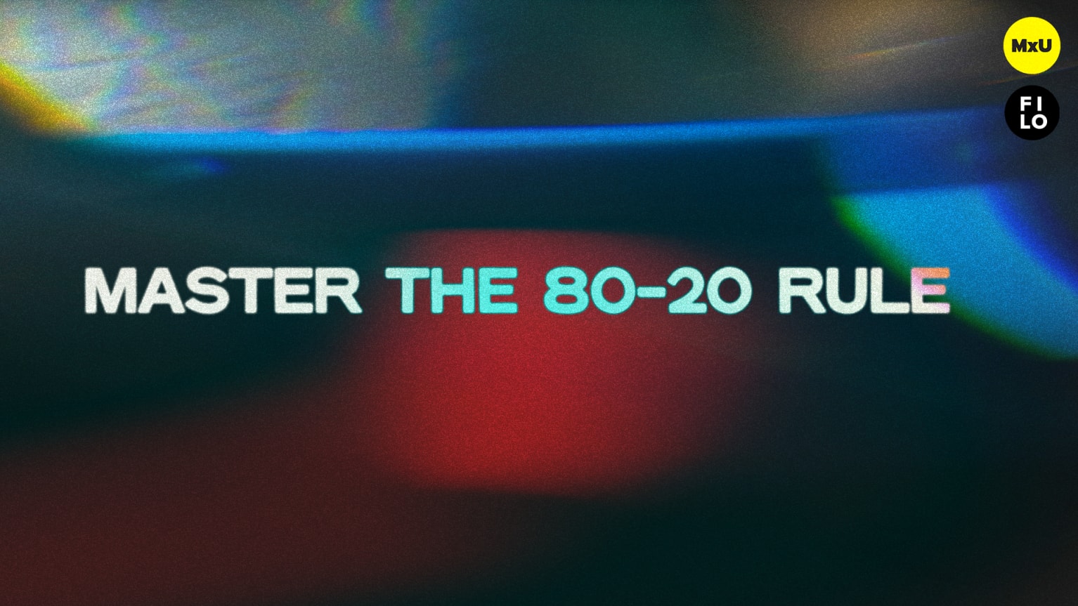 Master The 80-20 Rule - MxU