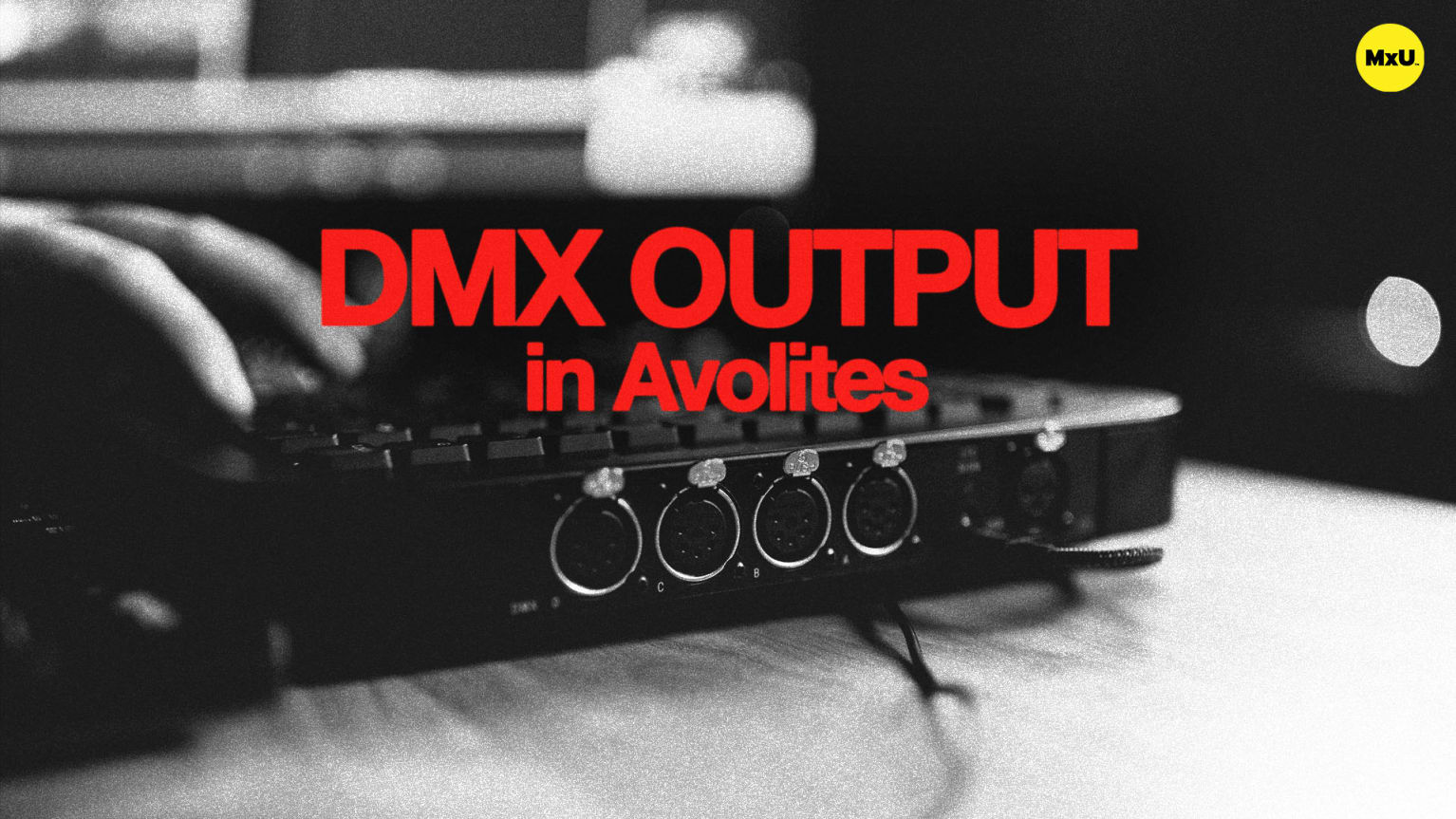 DMX Output in Avolites - MxU