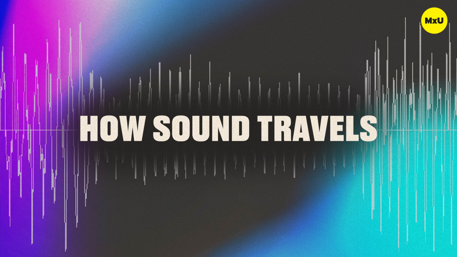 How Sound Travels - MxU