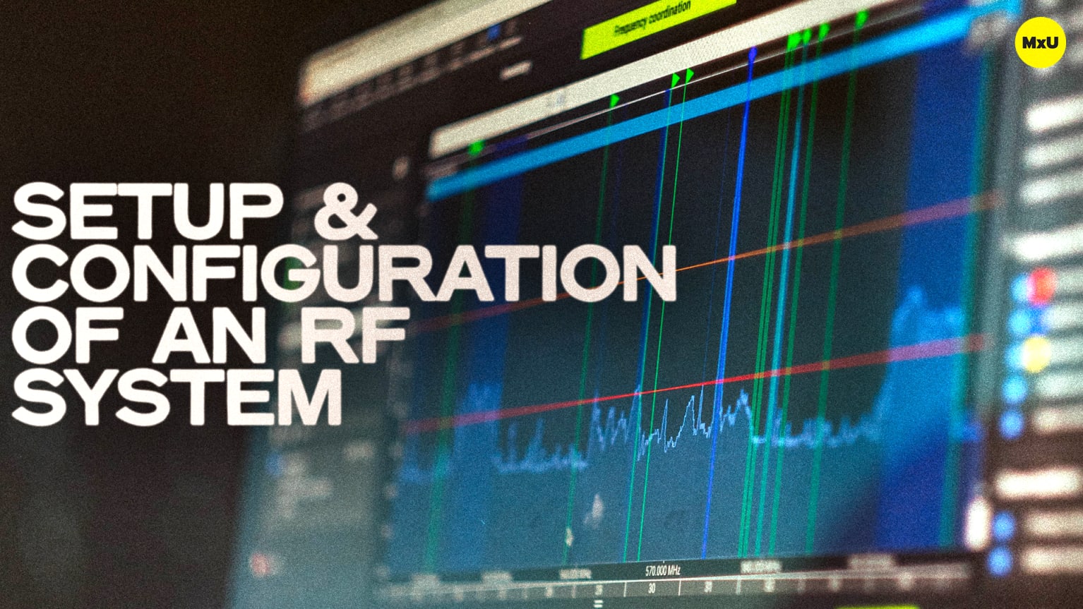 Setup & Configuration of an RF System - MxU