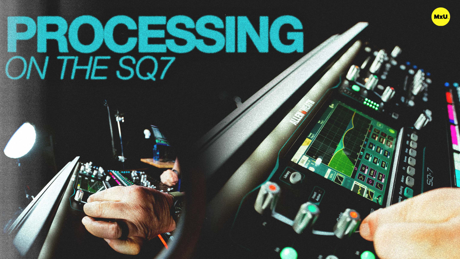 Processing on the SQ7 - MxU