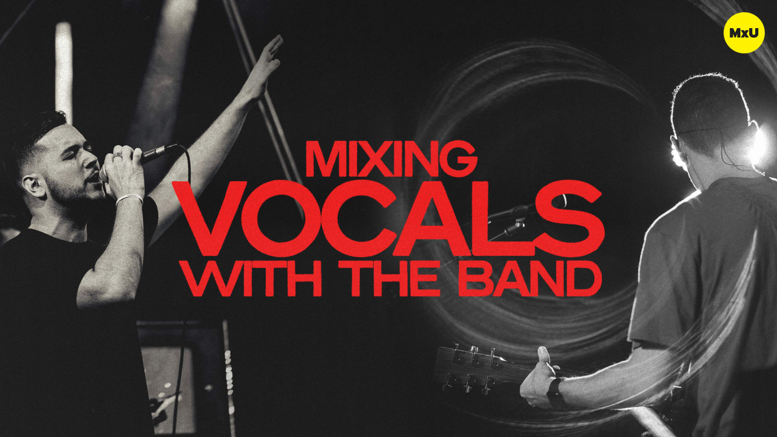 Mixing Vocals with the Band - MxU