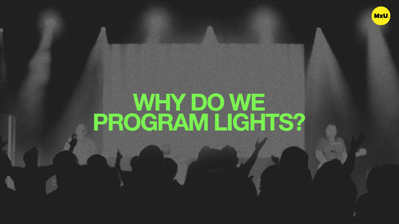 Why Do We Program Lights? - MxU