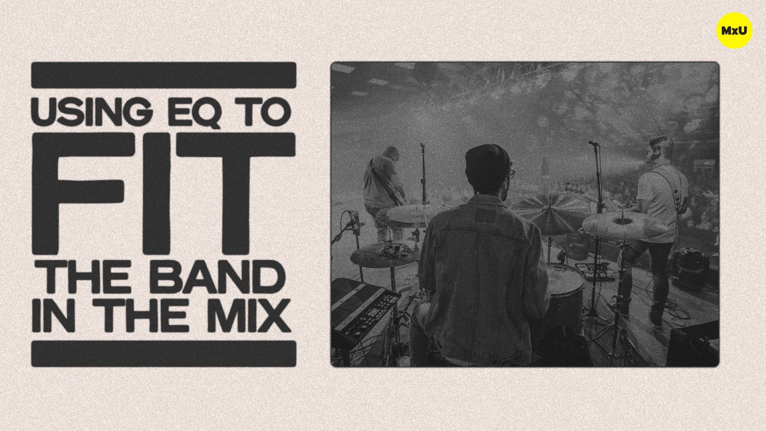 Using EQ to Fit the Band in the Mix - MxU