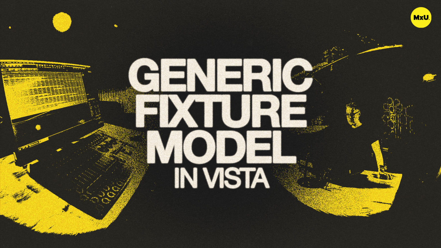 Generic Fixture Model in Vista - MxU