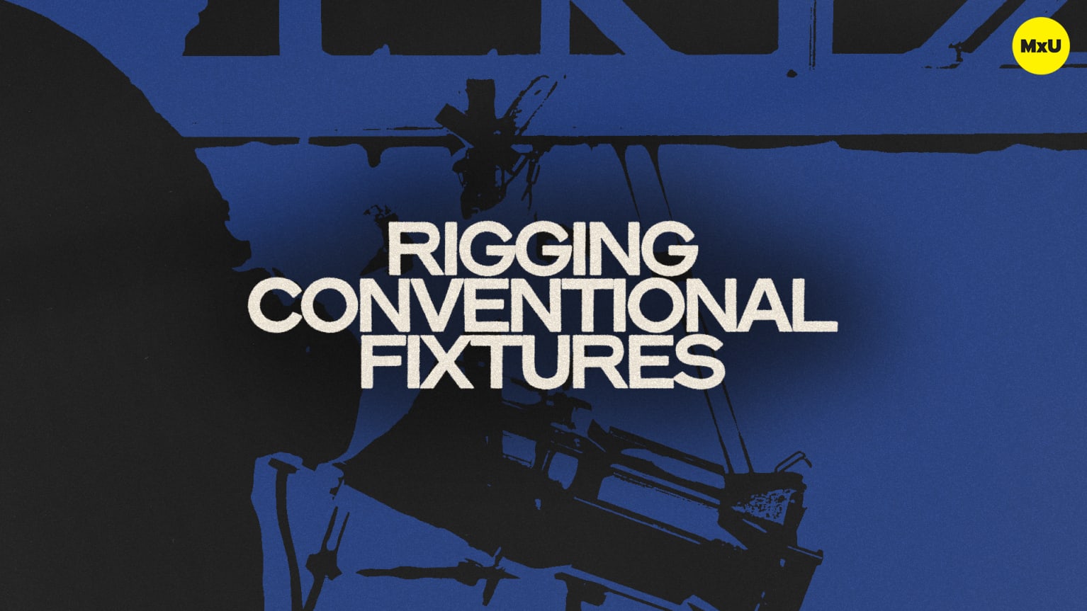 Rigging Conventional Fixtures - MxU