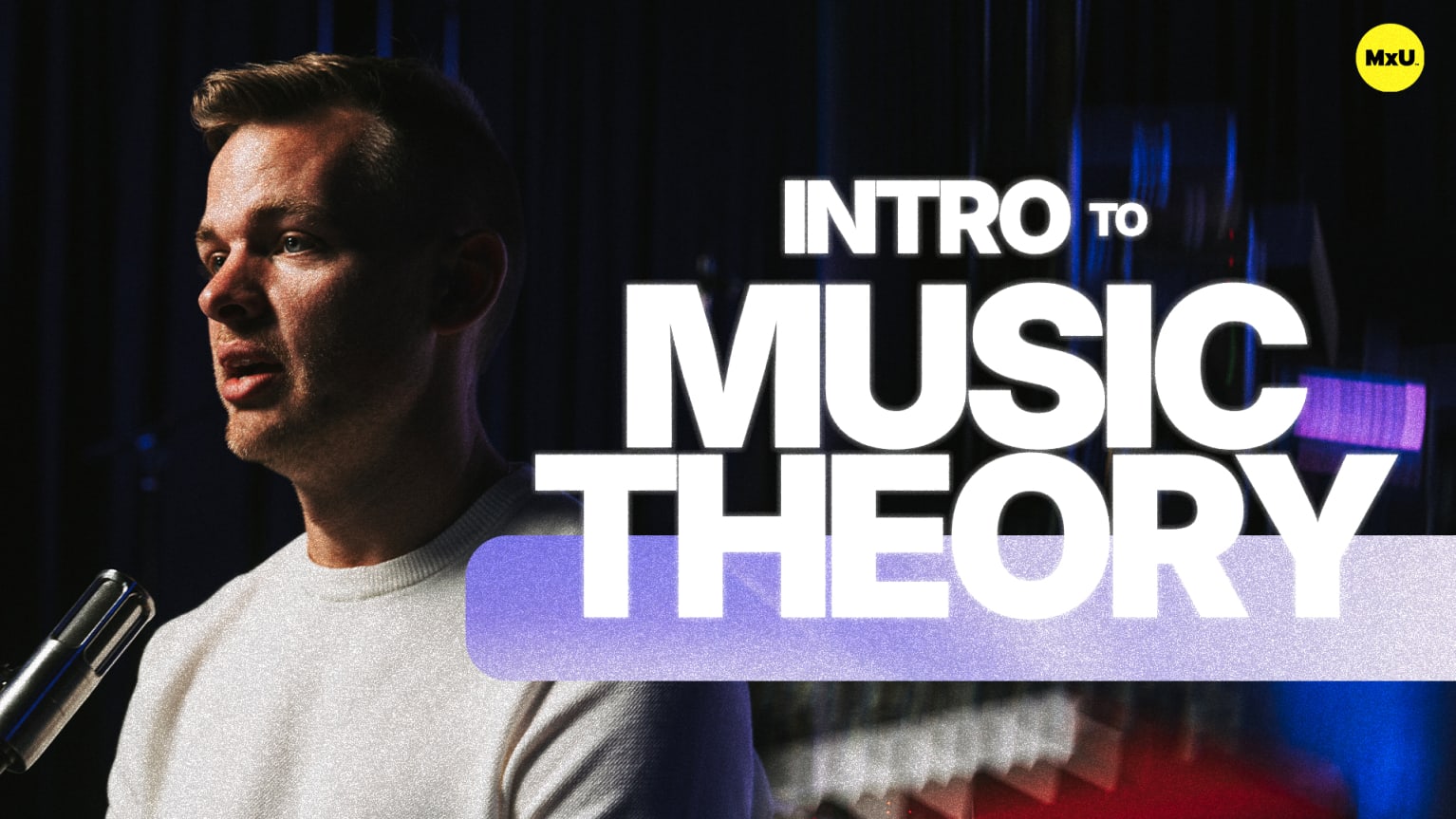 Intro to Music Theory - MxU