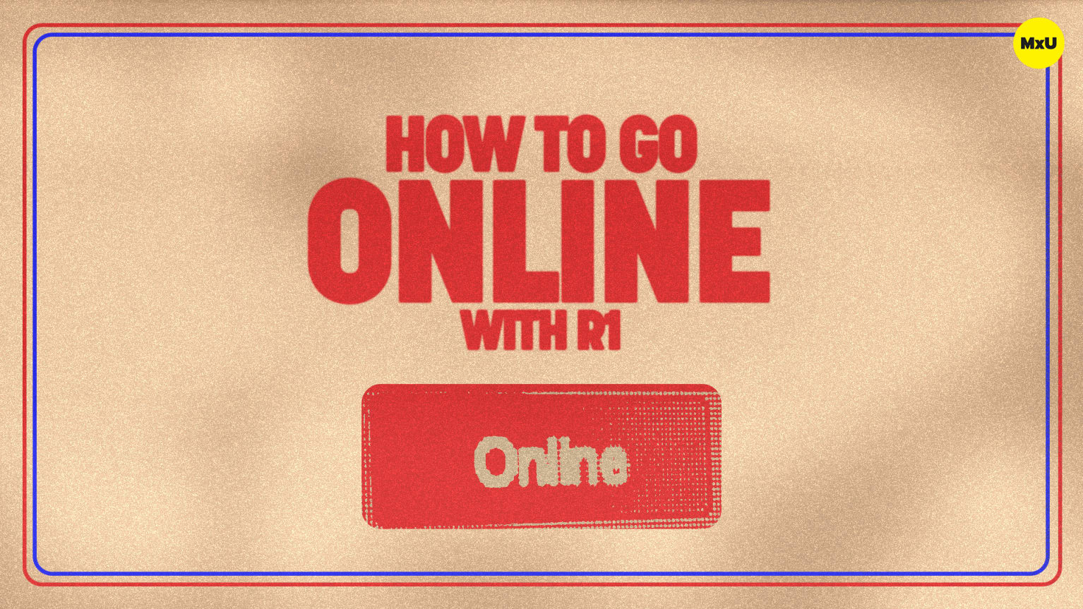 How to Go Online with R1 - MxU