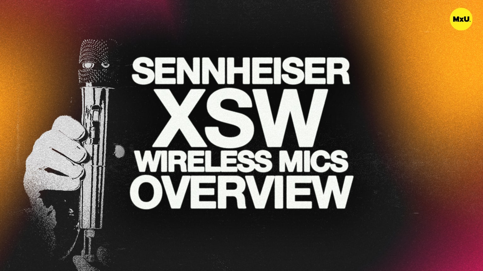 Sennheiser XSW Wireless Mics Overview - MxU