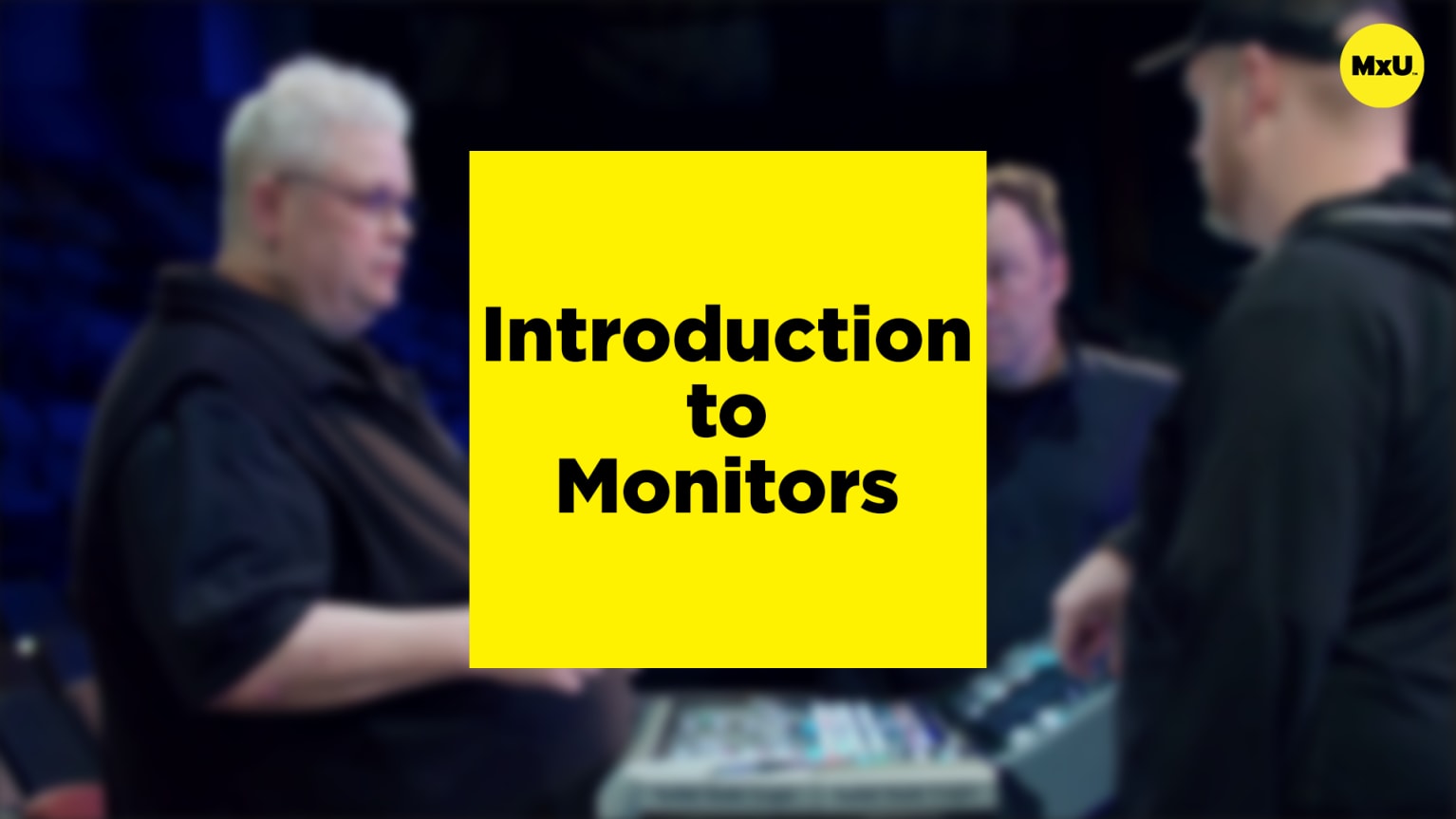 Introduction to Monitors - MxU