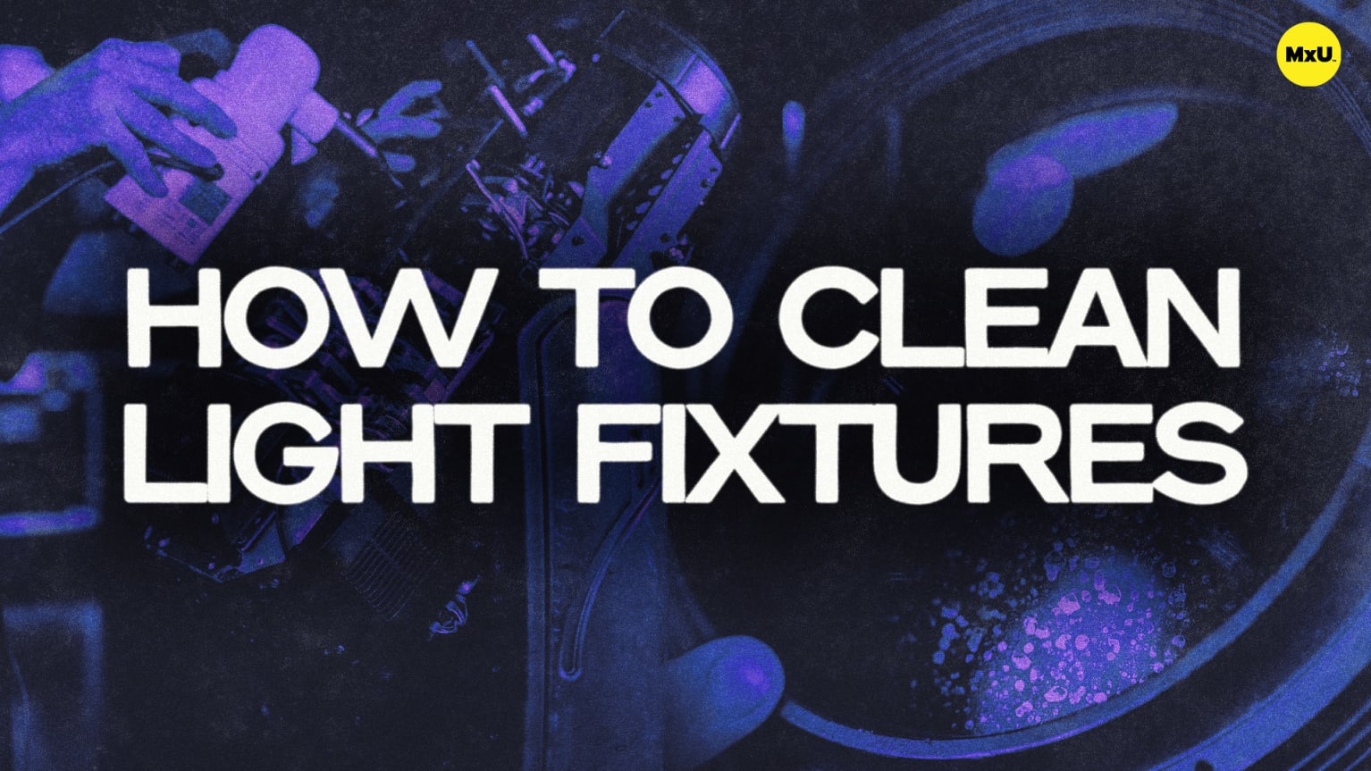 How to Clean Light Fixtures - MxU