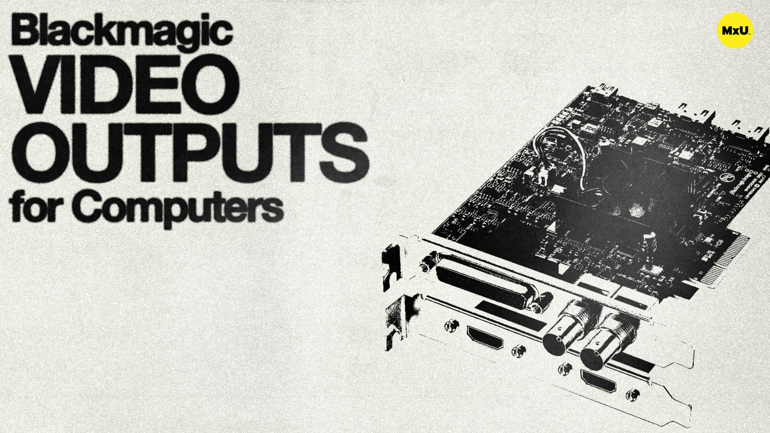 Blackmagic Video Outputs for Computers - MxU