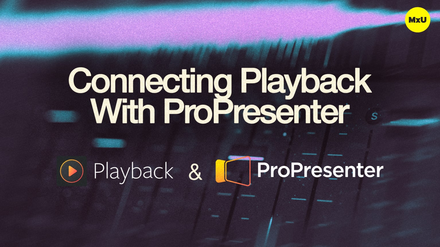 Connecting Playback With ProPresenter - MxU