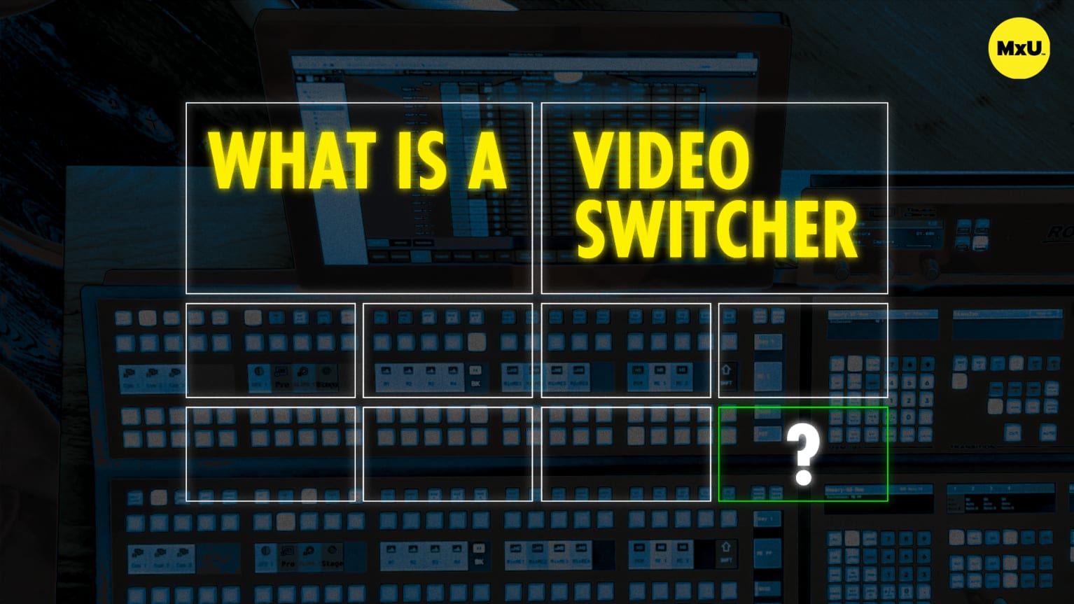 What is a Video Switcher? - MxU