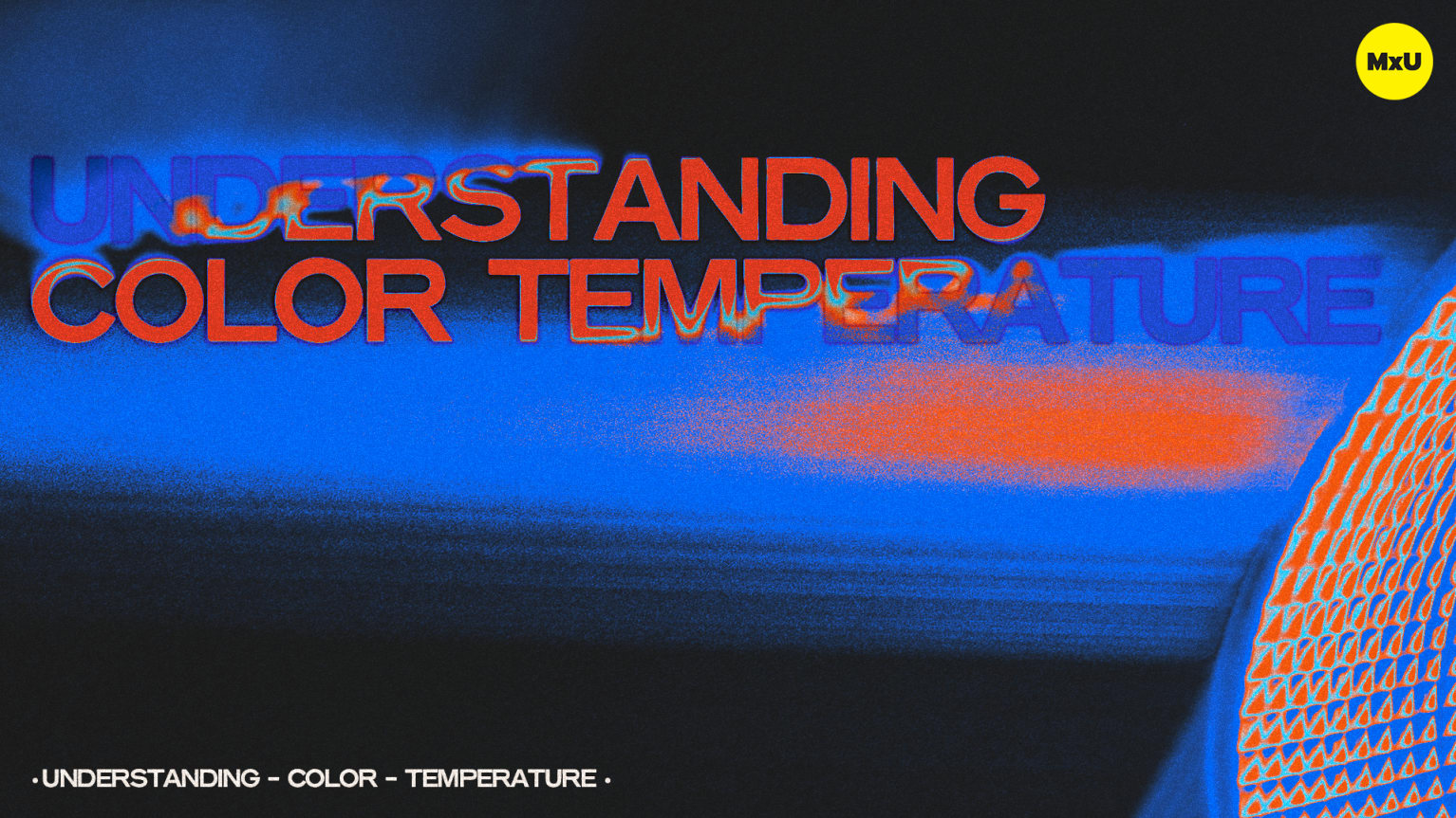 Understanding Color Temperature - MxU