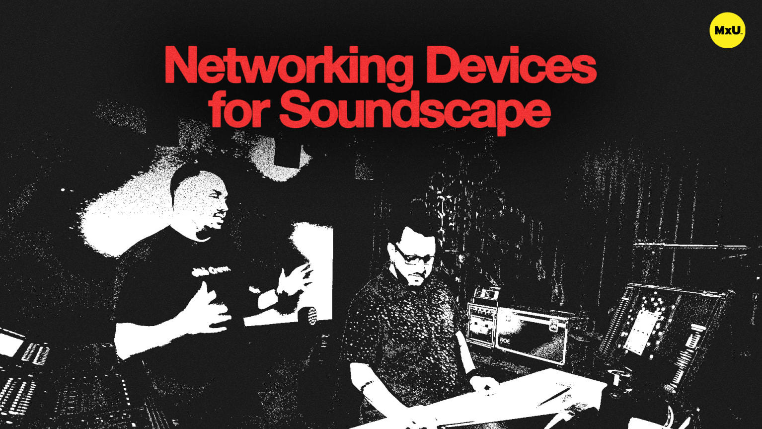 Networking Devices for Soundscape - MxU