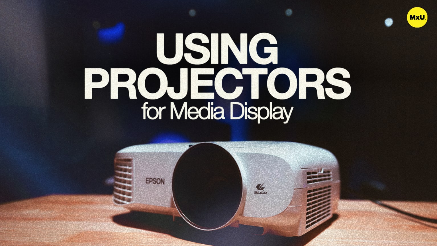 Using Projectors for Media Display - MxU
