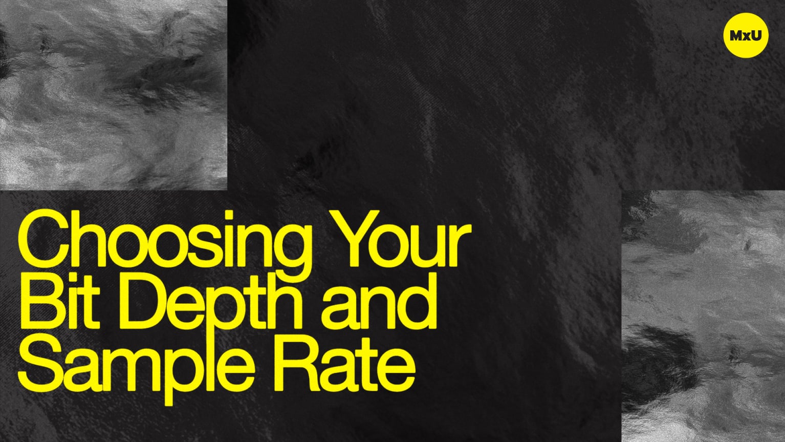 Choosing Your Bit Depth and Sample Rate - MxU