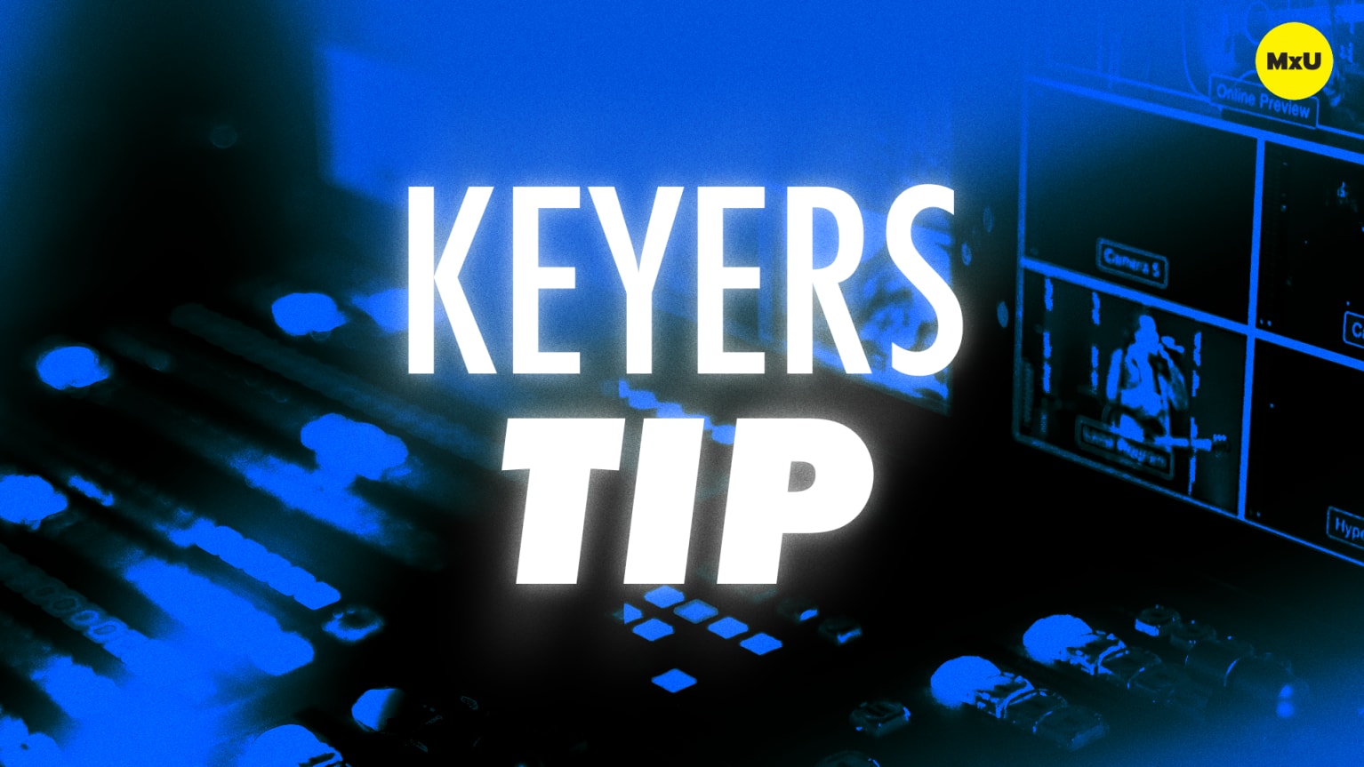 Keyers Quick Tip - MxU