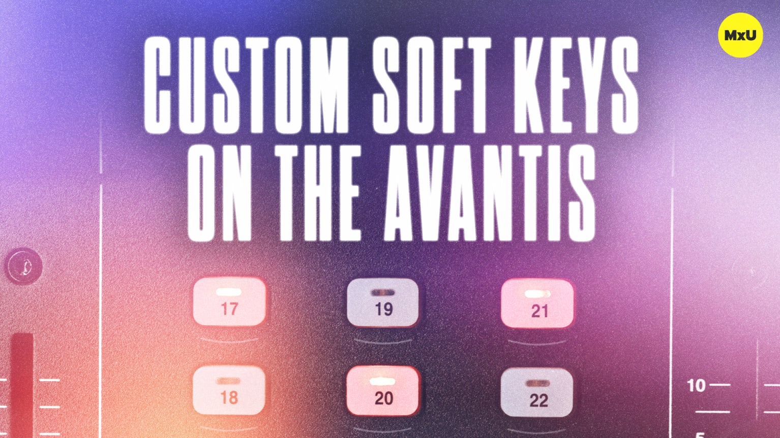 Custom Soft Keys on the Avantis - MxU