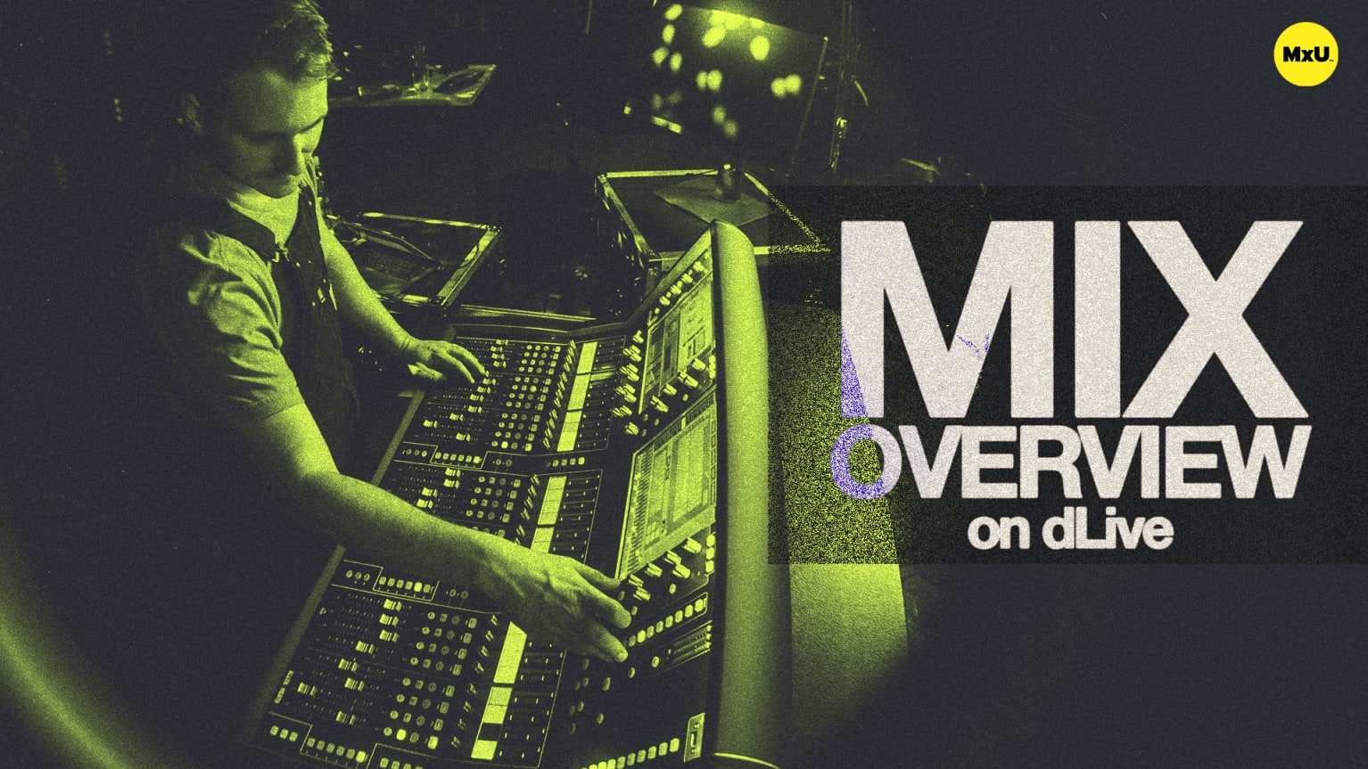 Mix Overview on dLive - MxU