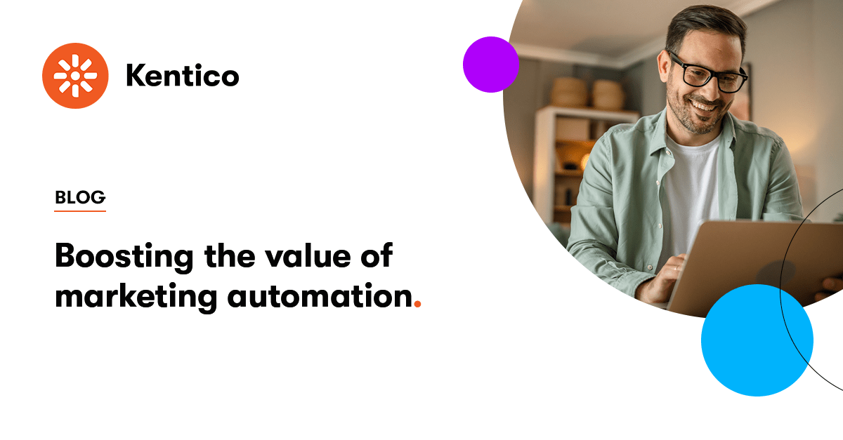 Boosting the value of marketing automation | Kentico